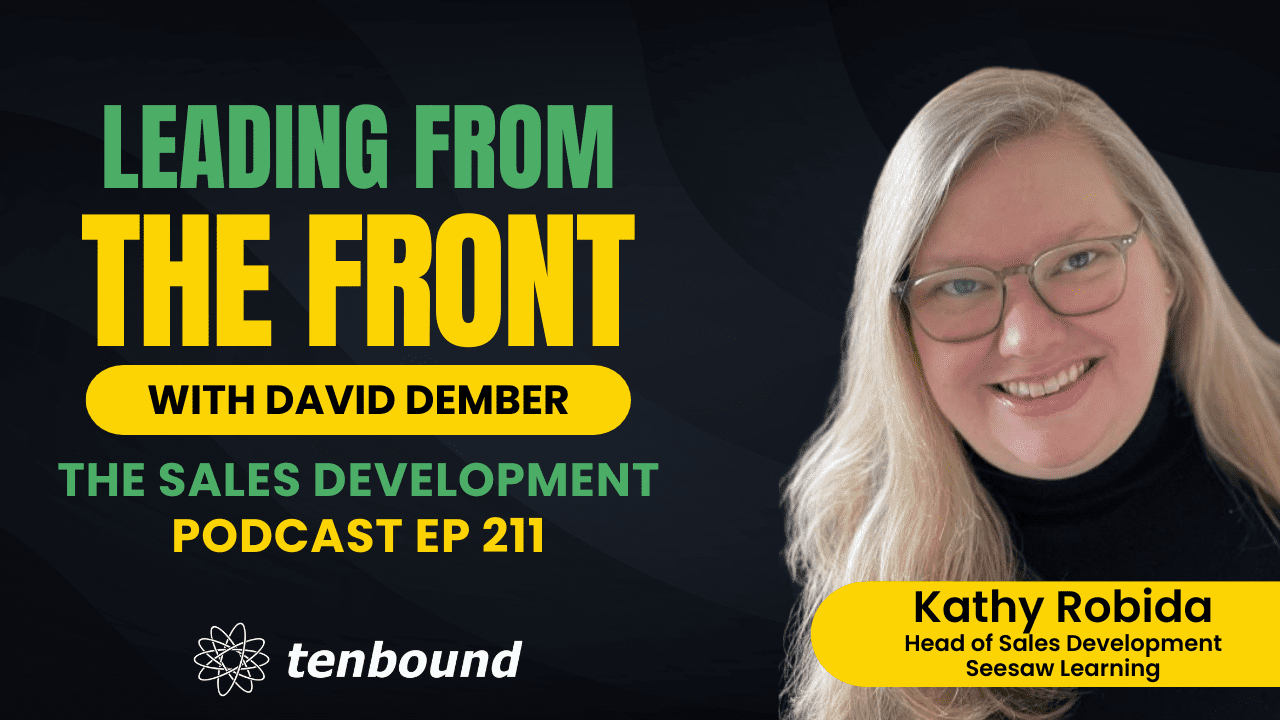 The Sales Development Podcast Episode 211 Kathleen Robida | Tenbound