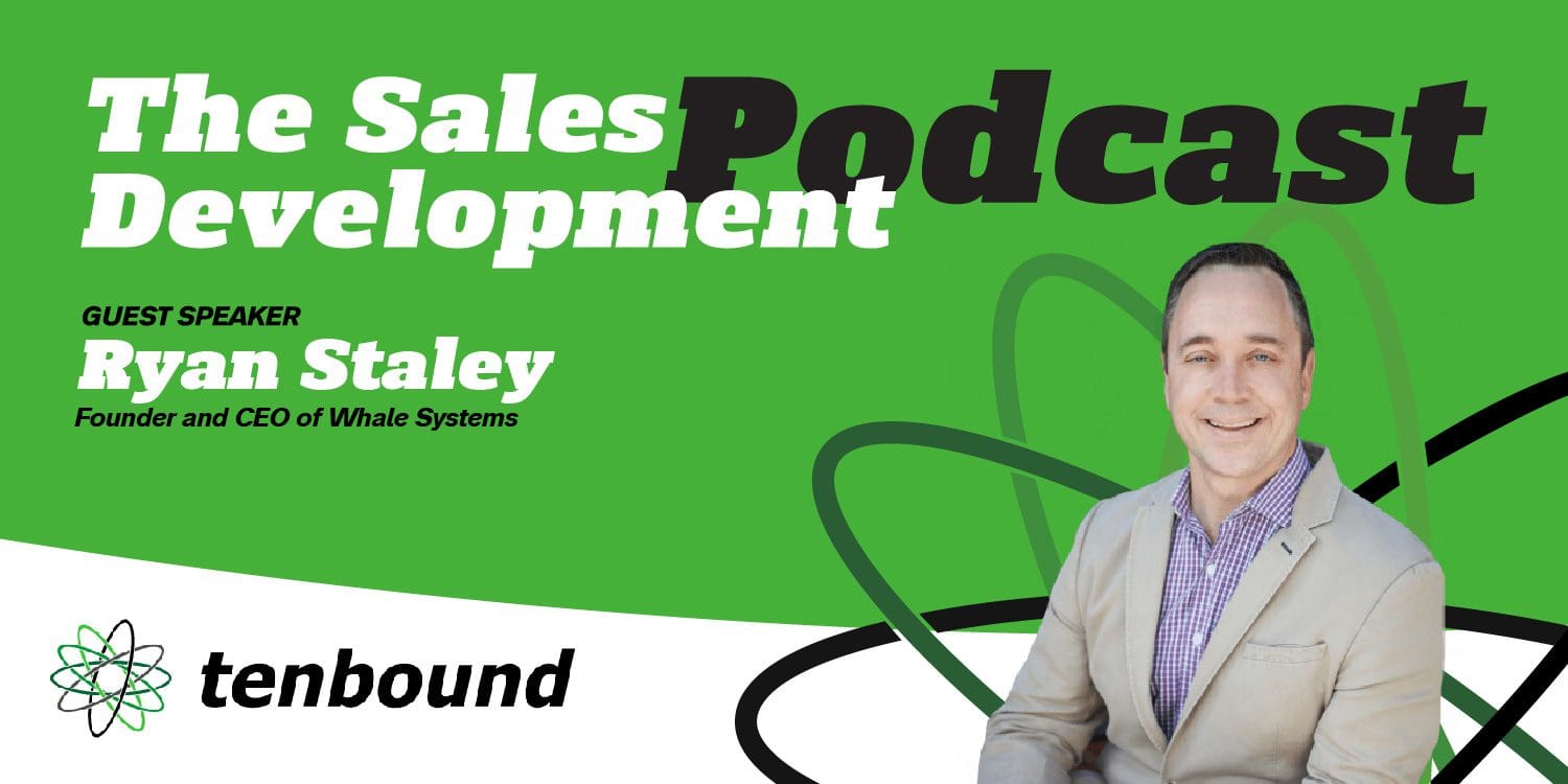 The Sales Development Podcast Episode 192: Ryan Staley | Tenbound